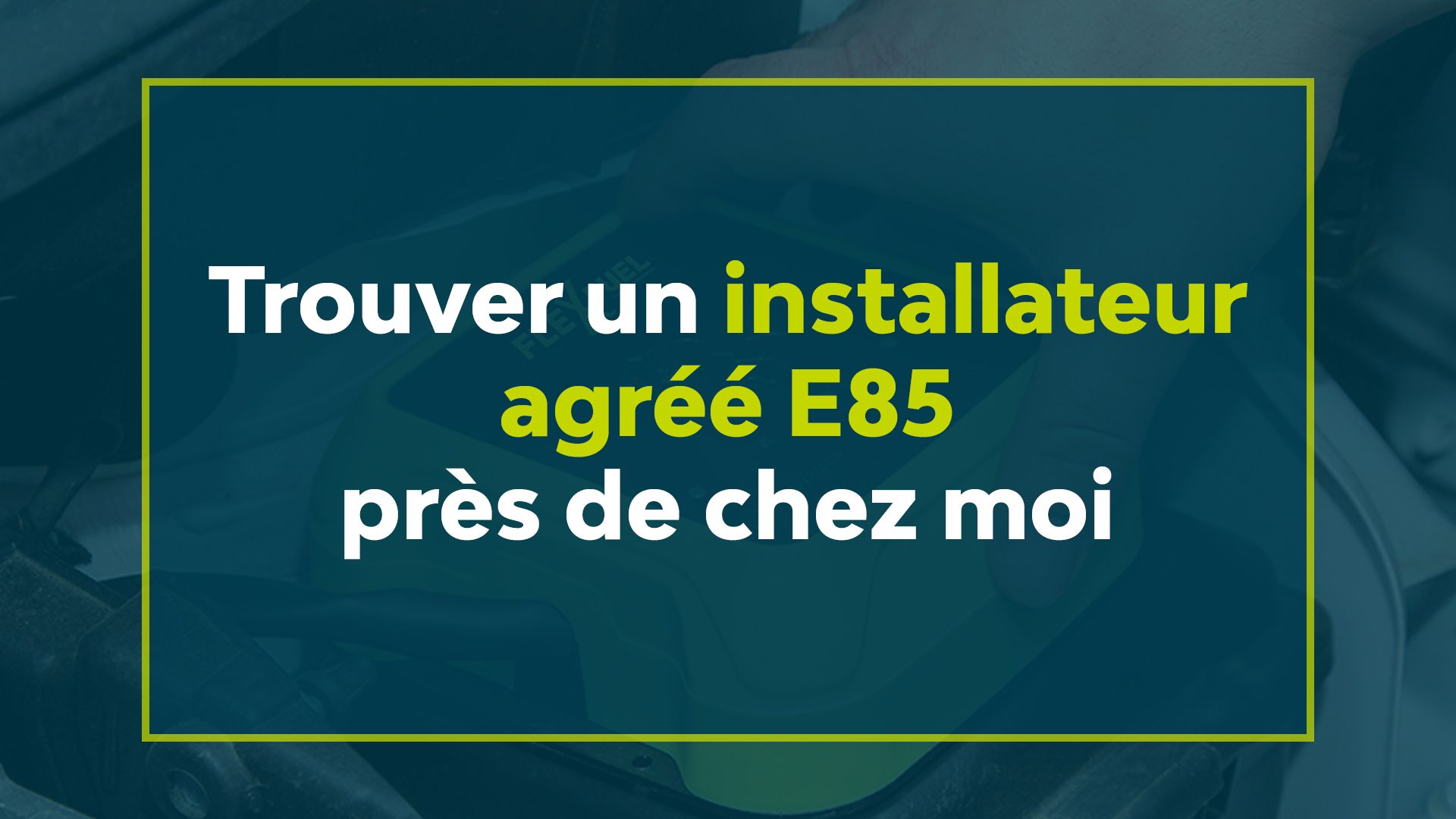 Trouver un installateur agréé E85 près de chez moi